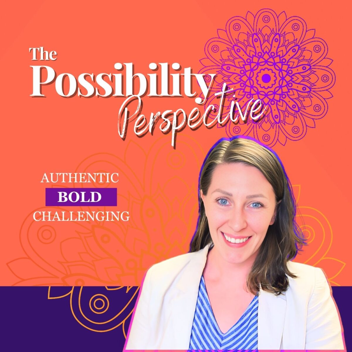 The Possibility Perspective - Authentic Bold and Challenging ...